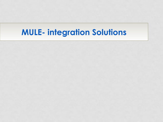 Mule integration solutions | PPT