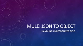 Mule: JSON to Object | PPT