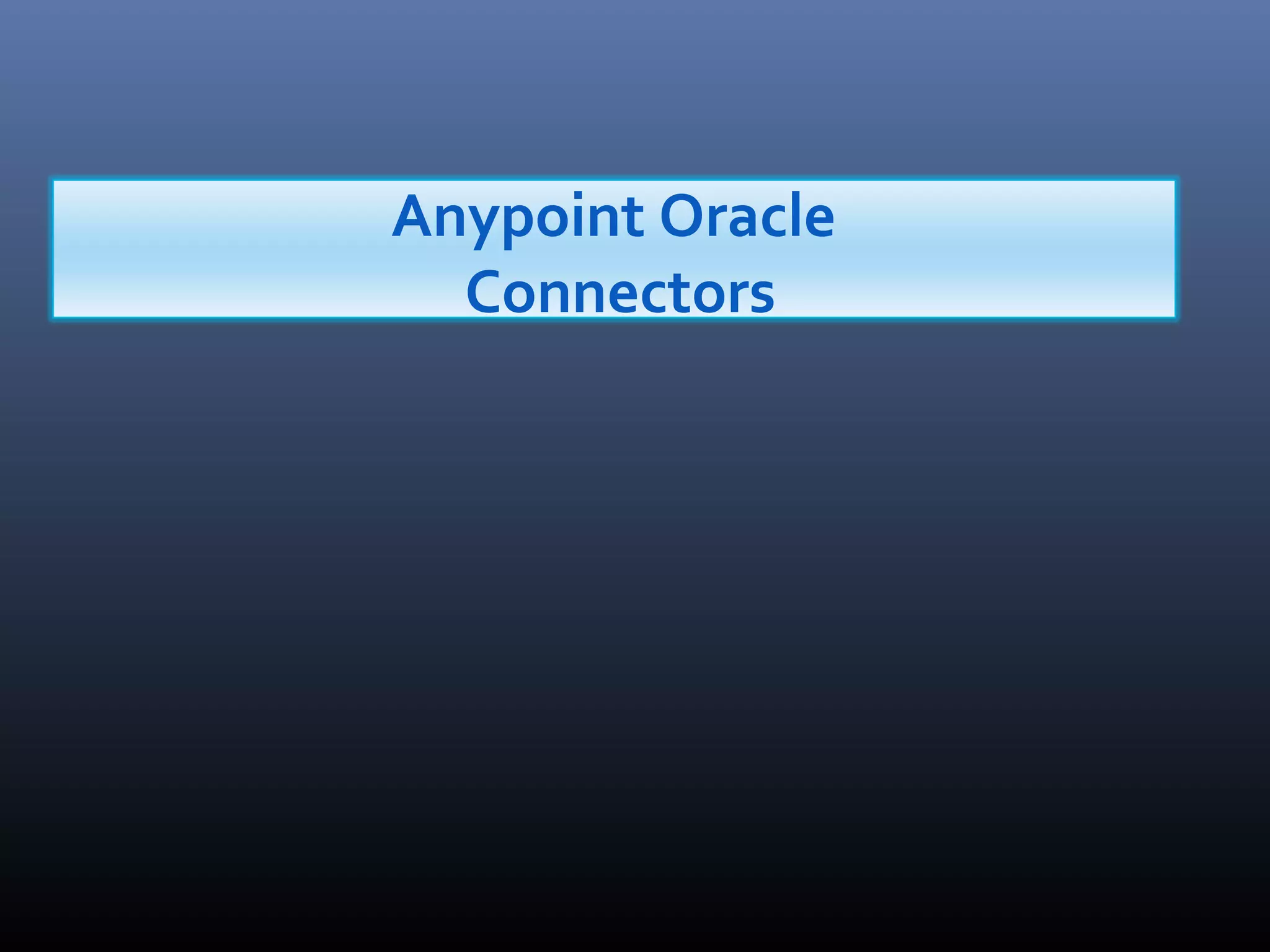 Mule oracle connectors | PPT