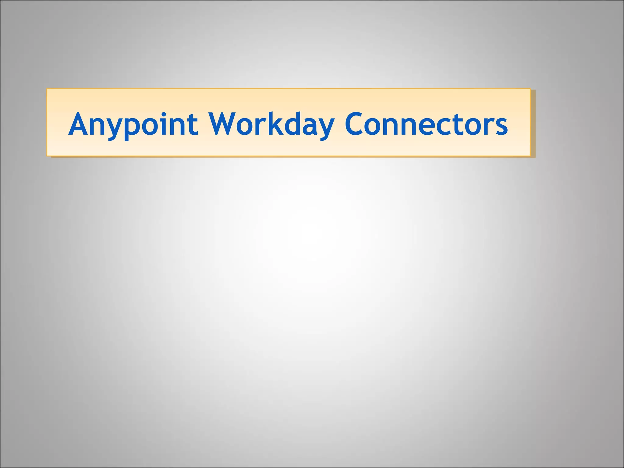 Mule workday-connectors | PPT