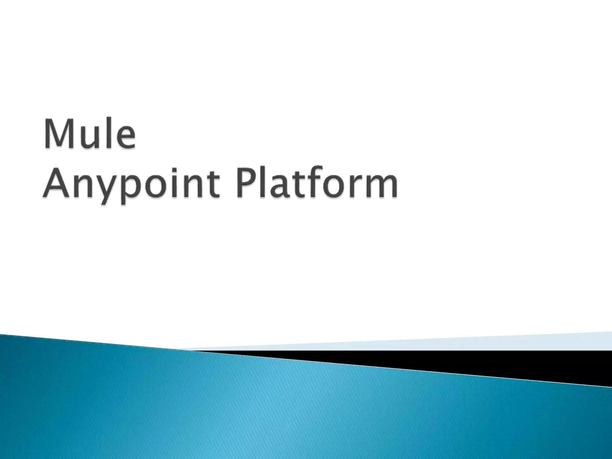 Mule anypoint platform | PPTX