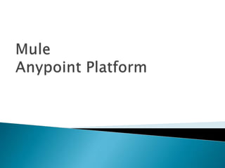 Mule anypoint platform | PPT