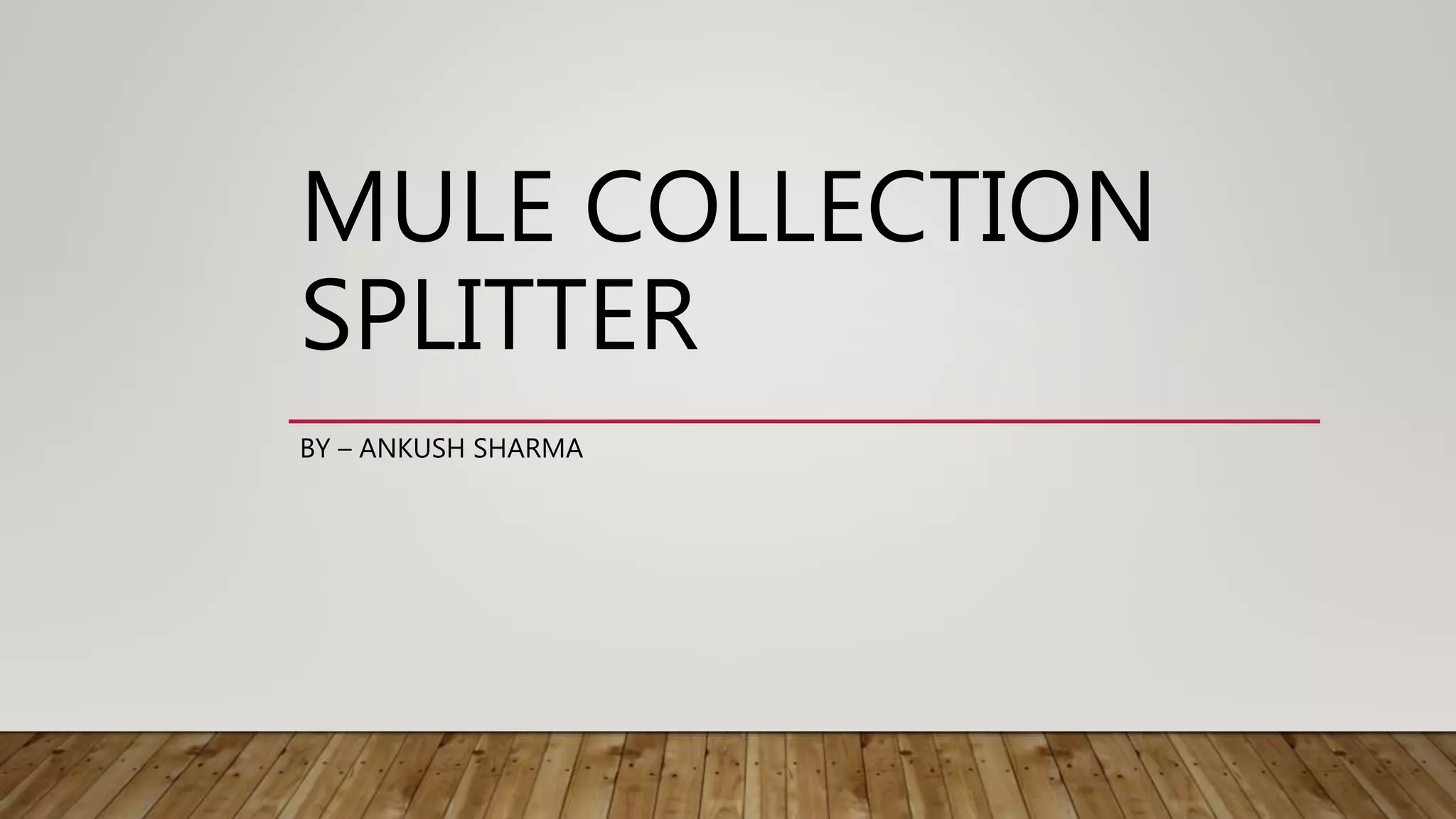 Mule Collection Splitter | PPTX | Computing | Technology & Computing