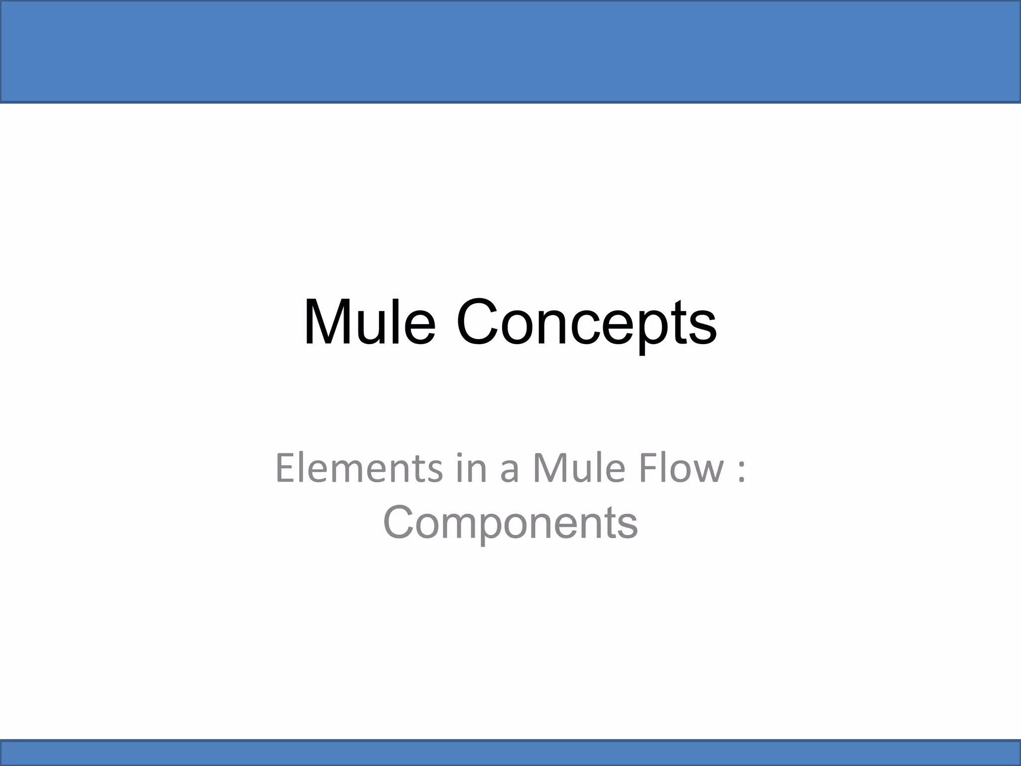 Mule concepts components | PPT