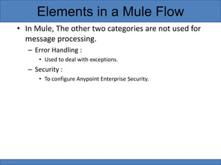 Mule concepts elements in a mule flow | PPTX