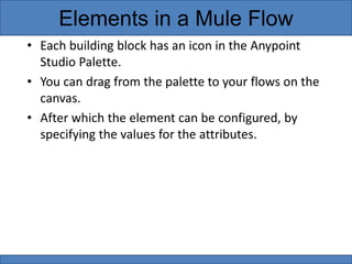 Mule concepts elements in a mule flow | PPTX