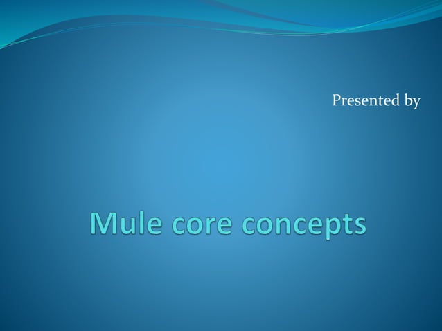Mule core concepts | PPT
