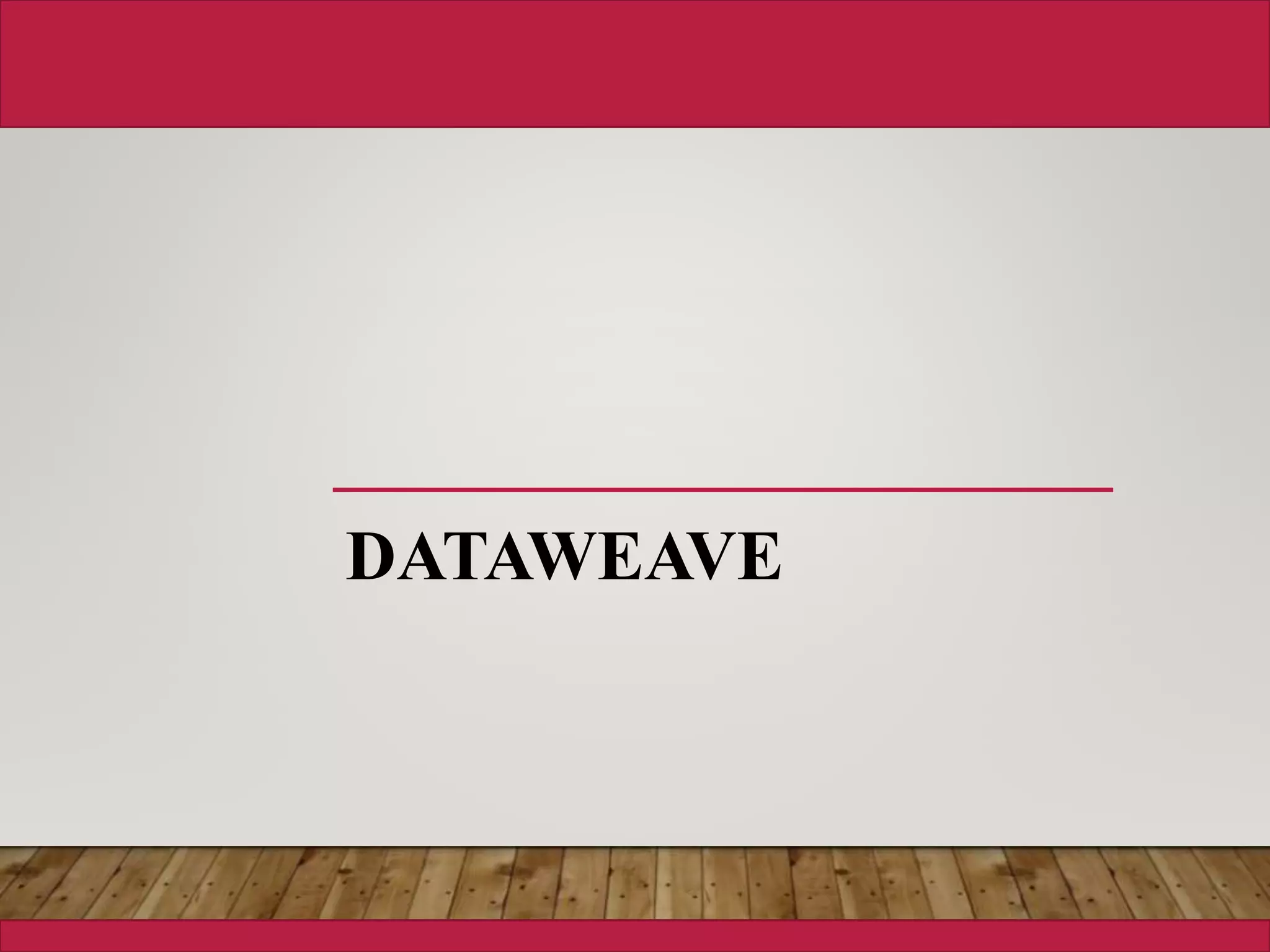 Mule dataweave | PPT
