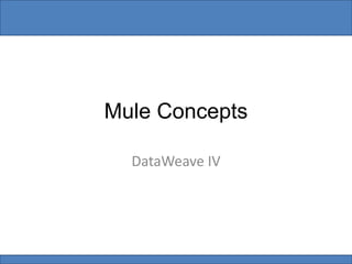 Mule data weave_4 | PPTX | Programming Languages | Computing