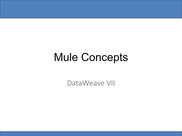 Mule data weave_7 | PPT