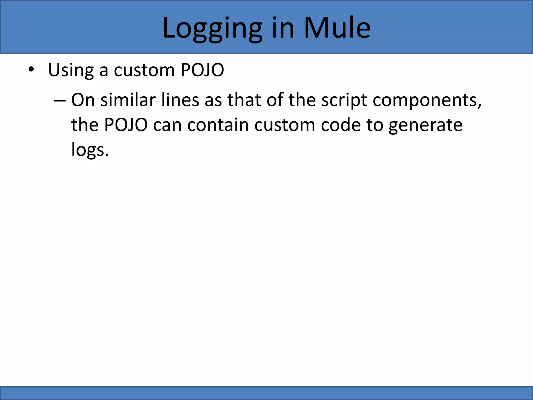 Mule debugging logging_in_mule | PPTX | Programming Languages | Computing