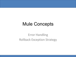 Mule error handling_rollback exception strategy | PPTX