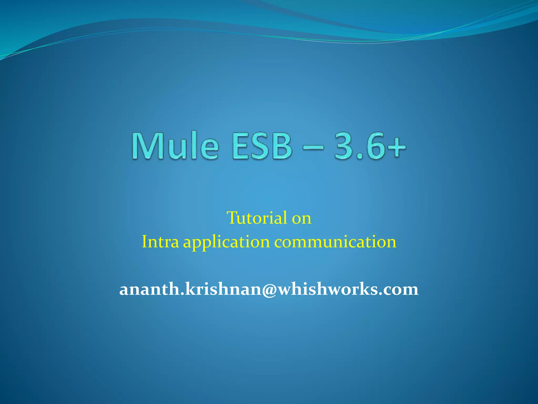 Mule ESB - Intra application communication | PPT