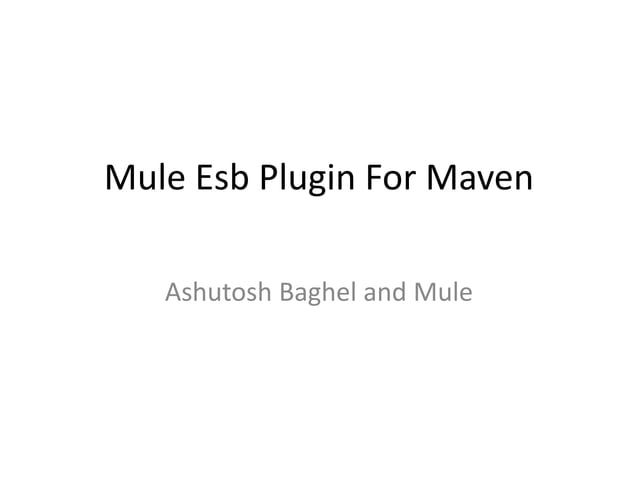 Maven: Mule esb plugin | PPT