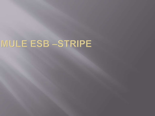 Mule esb stripe | PPTX
