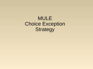 Mule exception strategies - Choice Exception Strategy | PPT