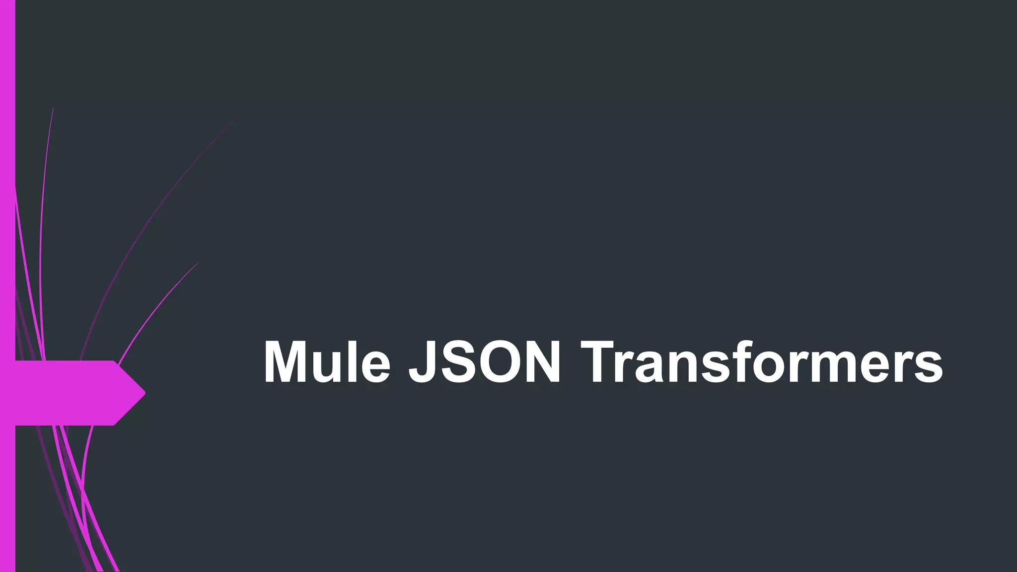 Mule json transformers and Examples | PPT