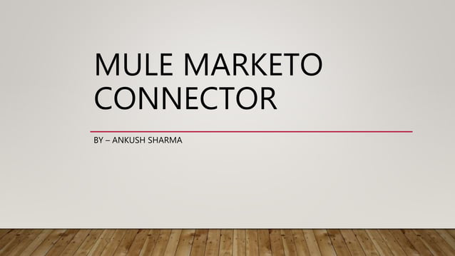 Mule Marketo Connector | PPTX | Web Design and HTML | Internet
