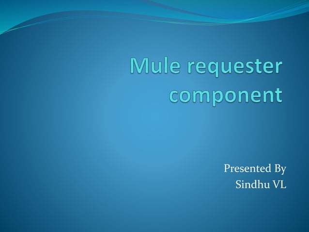 Mule requestor component | PPT