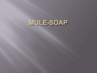 Mule soap | PPTX