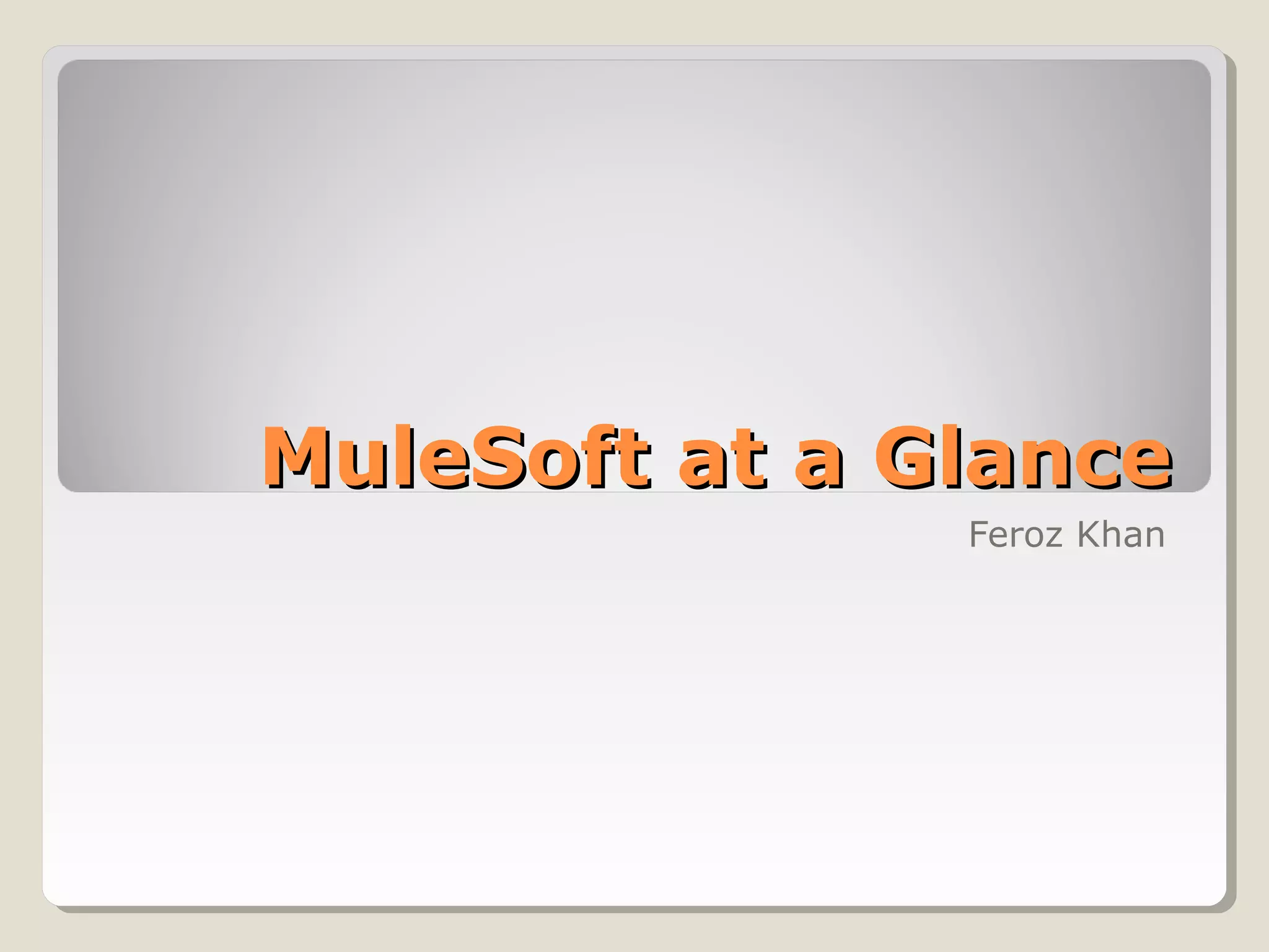 Mulesoft at a glance | PPT