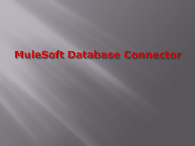 MuleSoft Database Connector | PPT | Databases | Computer Software and Applications