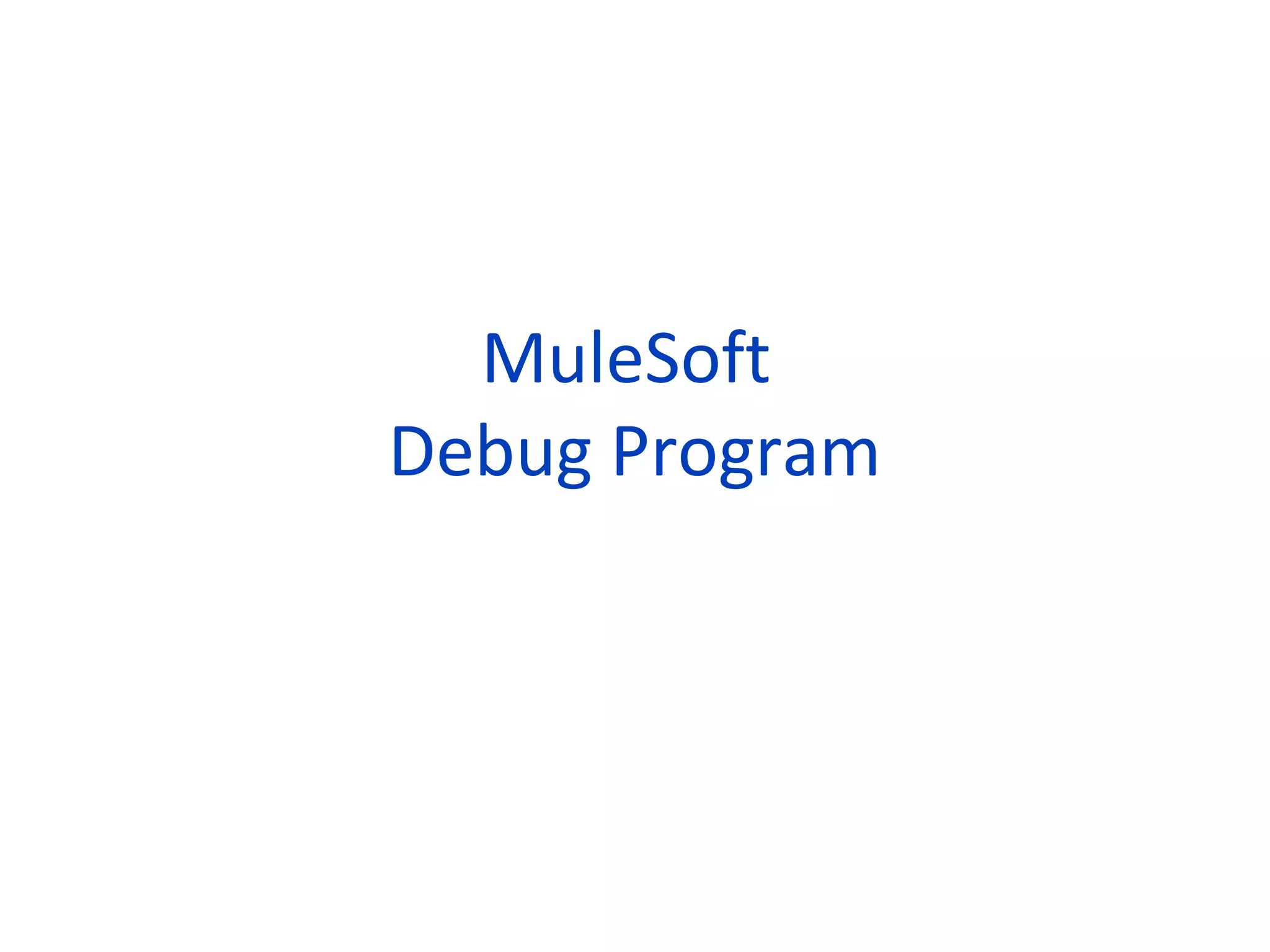 Mulesoft Debug Ppt