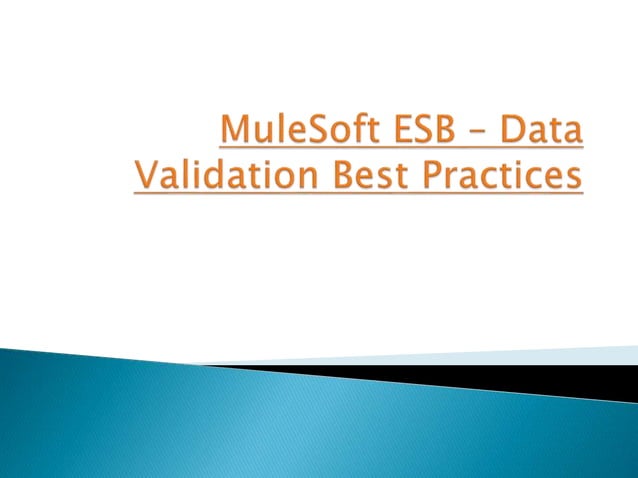 Mule soft esb – data validation best practices | PPT | Free Download