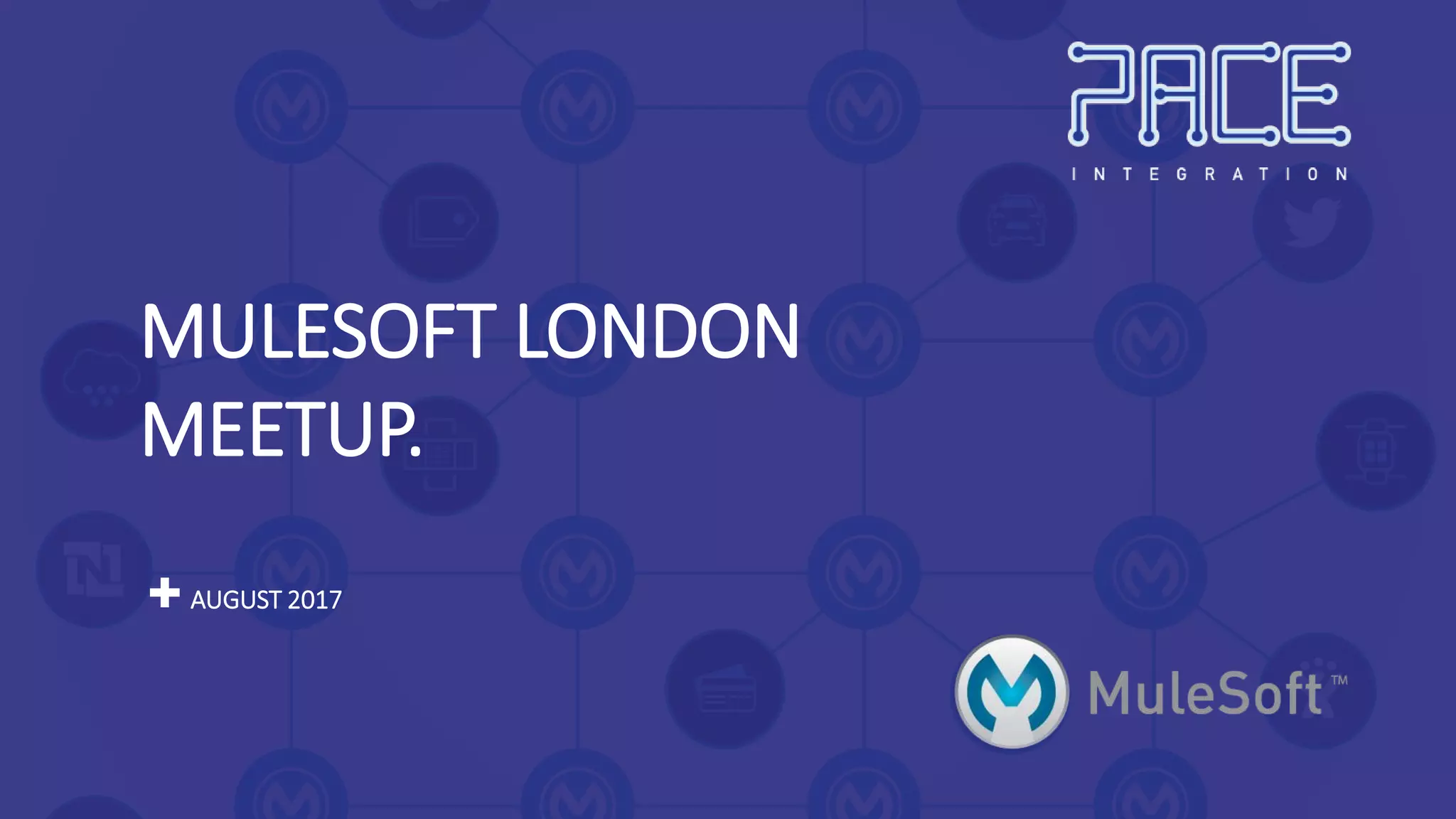 MuleSoft London Community August 2017 - API Led Connectivity | PPTX