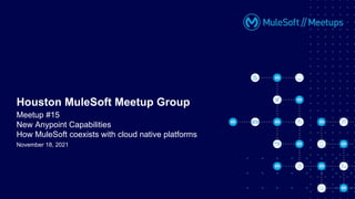 MuleSoft Meetup Houston #15 | PPT