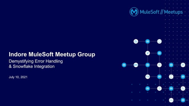 Indore MuleSoft Meetup #4 : Demystifying Error Handling & Snowflake Integration | PPT