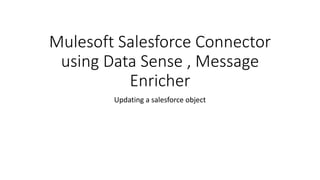 Mulesoft salesforce connector to update Object. | PPT