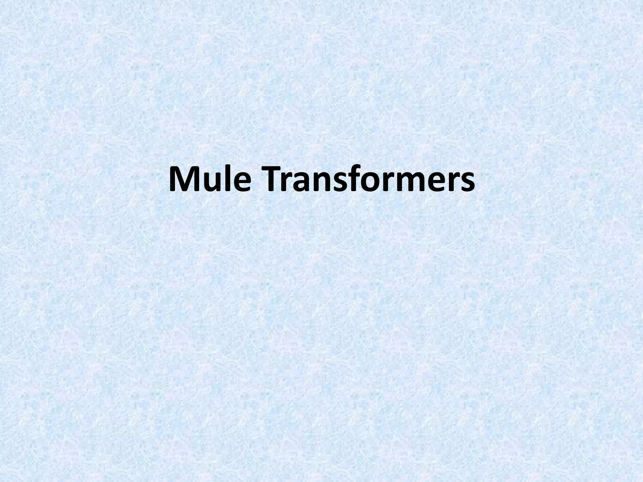 Mule transformers | PPTX