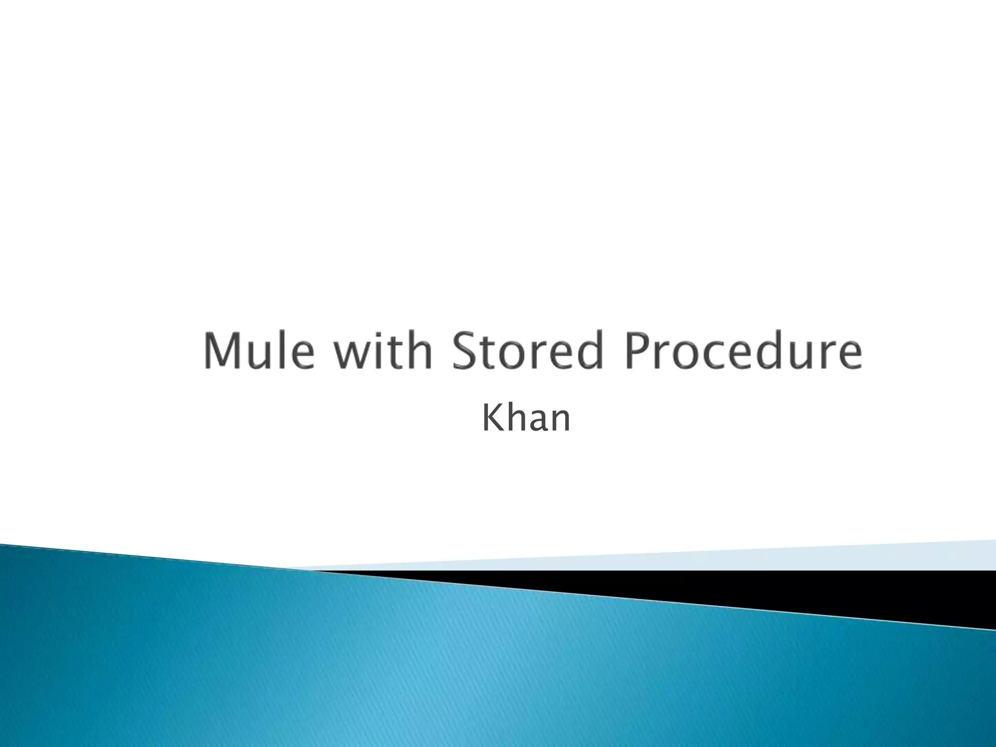 Mule With Stored Procedure Ppt