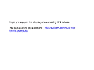 Stored procedure in Mule | PPTX | Databases | Computer Software and Applications