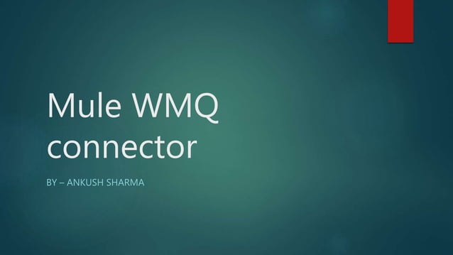 Mule WMQ connector | PPTX
