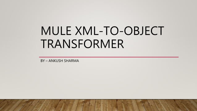 Mule xml to-object transformer | PPTX