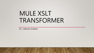 Mule XSLT Transformer | PPTX