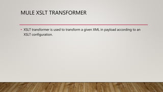 Mule XSLT Transformer | PPT