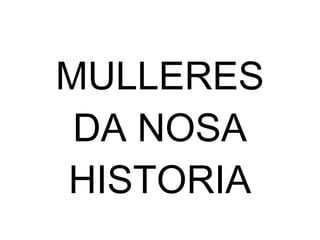Mulleres da nosa historia | ODP