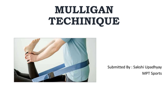 MULLIGAN TECHINIQUE.pptx | Physical Therapy | Wellness