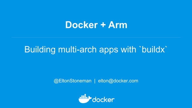 Virtual Meetup Docker + Arm: Building Multi-arch Apps with Buildx | PPT