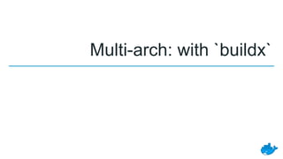 Virtual Meetup Docker + Arm: Building Multi-arch Apps with Buildx | PDF