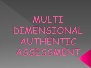 MULTI-DIMENSIONAL-AUTHENTIC-ASSESSMENT.pptx