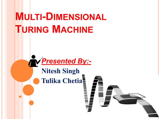 Multi dimensional turing machine | PPTX | Computing | Technology & Computing