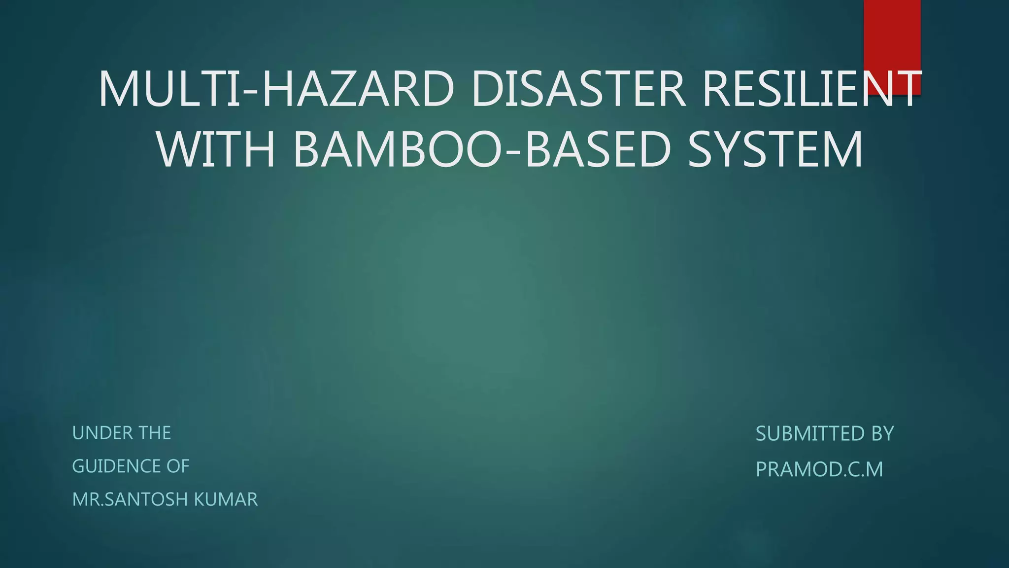 Multi hazard disaster resilient with bamboo-based system | PPTX