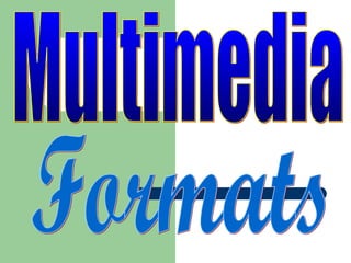 Multimedia formats | PPT
