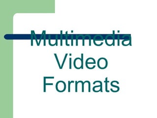 Multimedia formats | PPT