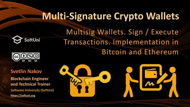 Multi-Signature Crypto-Wallets: Nakov at SoftUnit Conf 2018 | PPT | Free Download