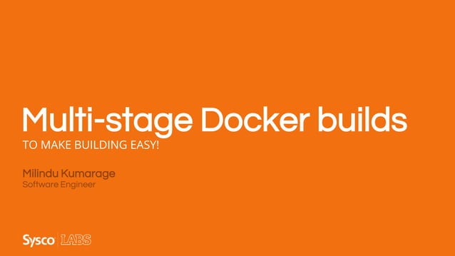 Multi-stage Docker builds to make building easy! | PPT